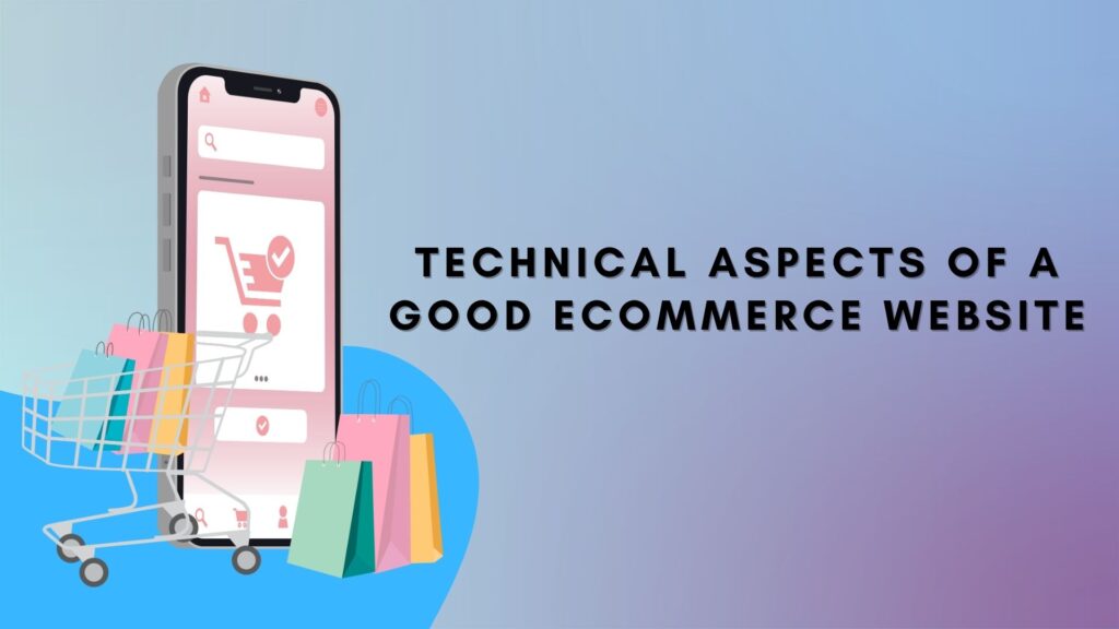 Technical Aspects Of A Good E-commerce Websites