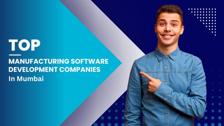 Top Manufacturing Software Development Companies in Mumbai